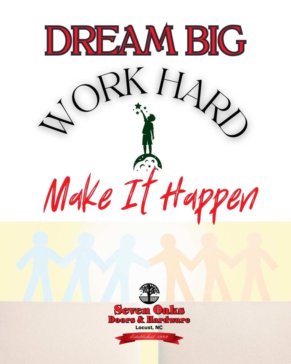 Dream Big. Work Hard. Make It Happen. - Seven Oaks Door and Hardware Inc.